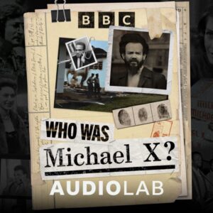 BBC Sounds Audio Lab: Hamza Salmi – Who Was Michael X? | POD BIBLE ...